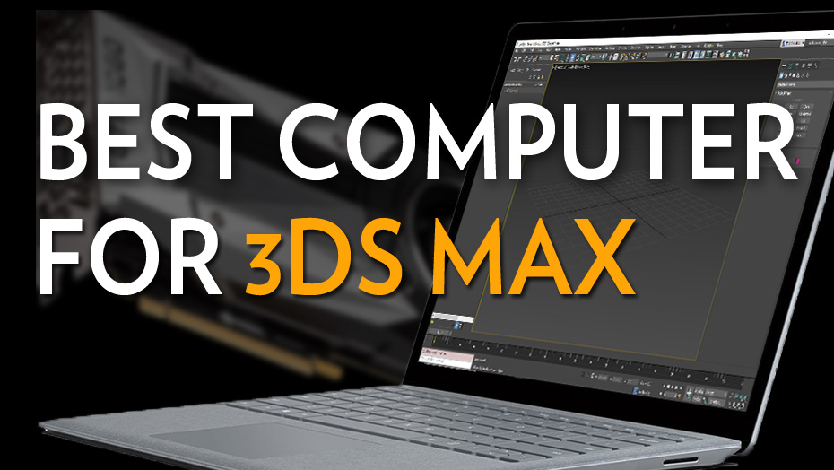 Best Computer for 3ds max - andvfx